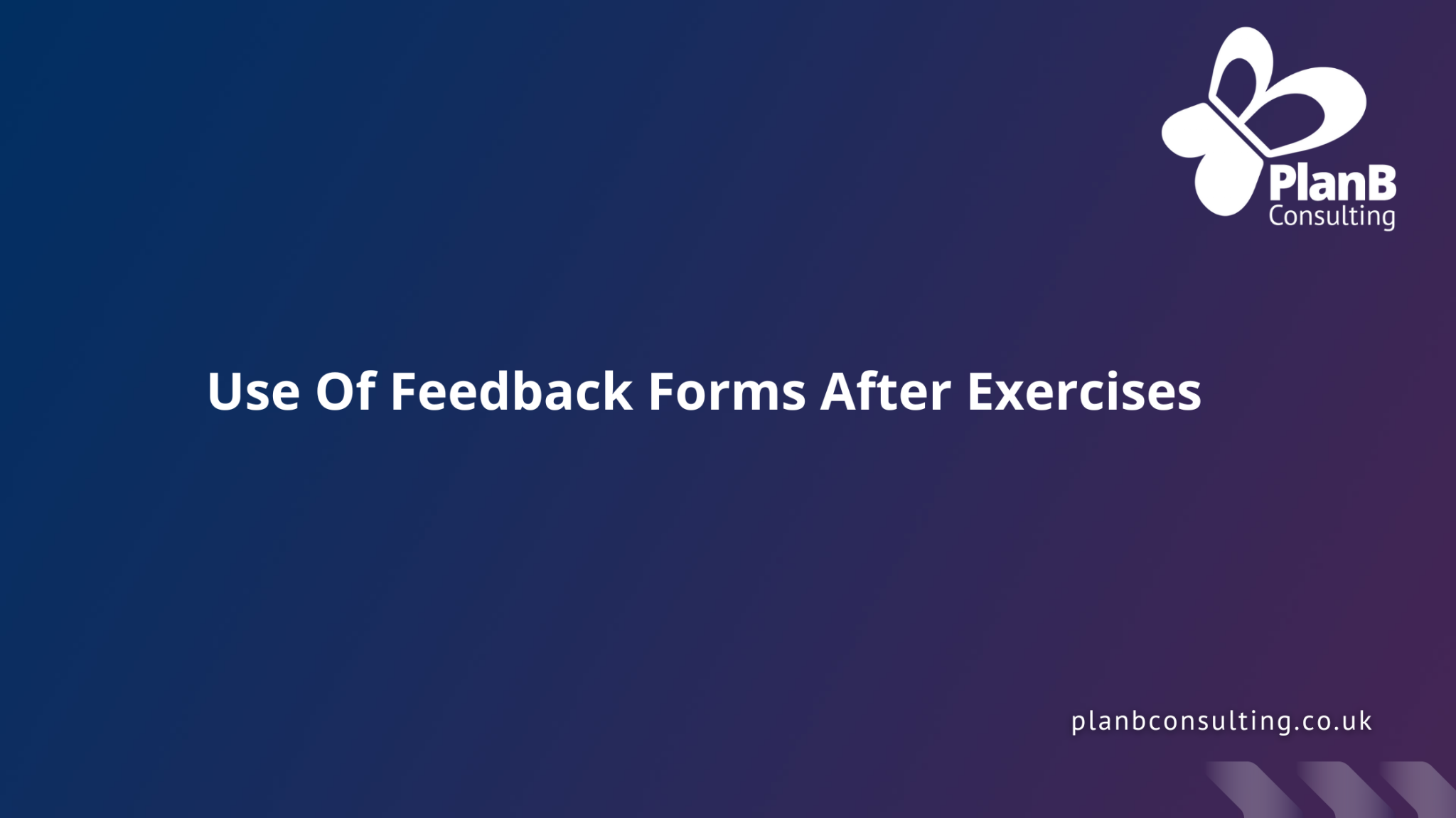 Use Of Feedback Forms After Exercises | PlanB Consulting