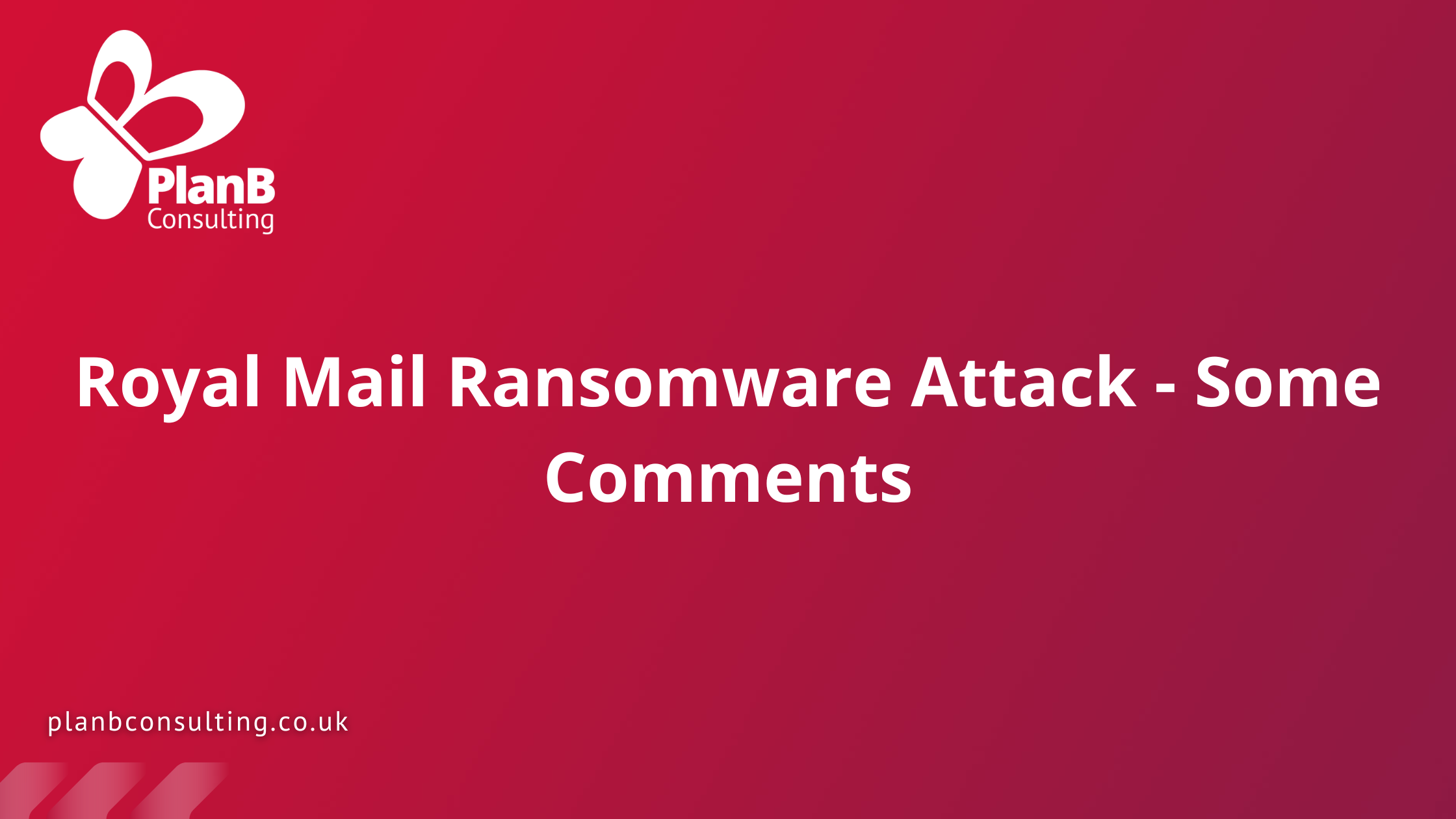 Royal Mail Ransomware Attacks- Some Comments | PlanB Consulting