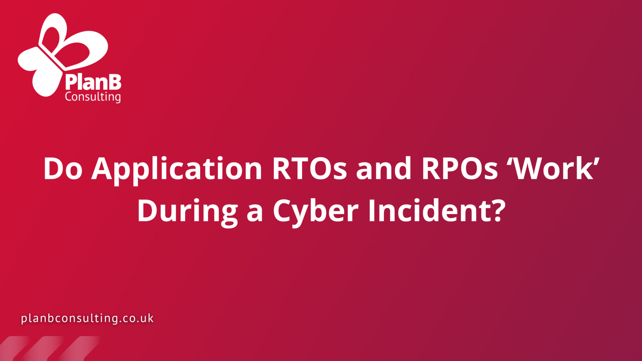 Do Application RTOs and RPOs ‘Work’ During a Cyber Incident? | PlanB ...