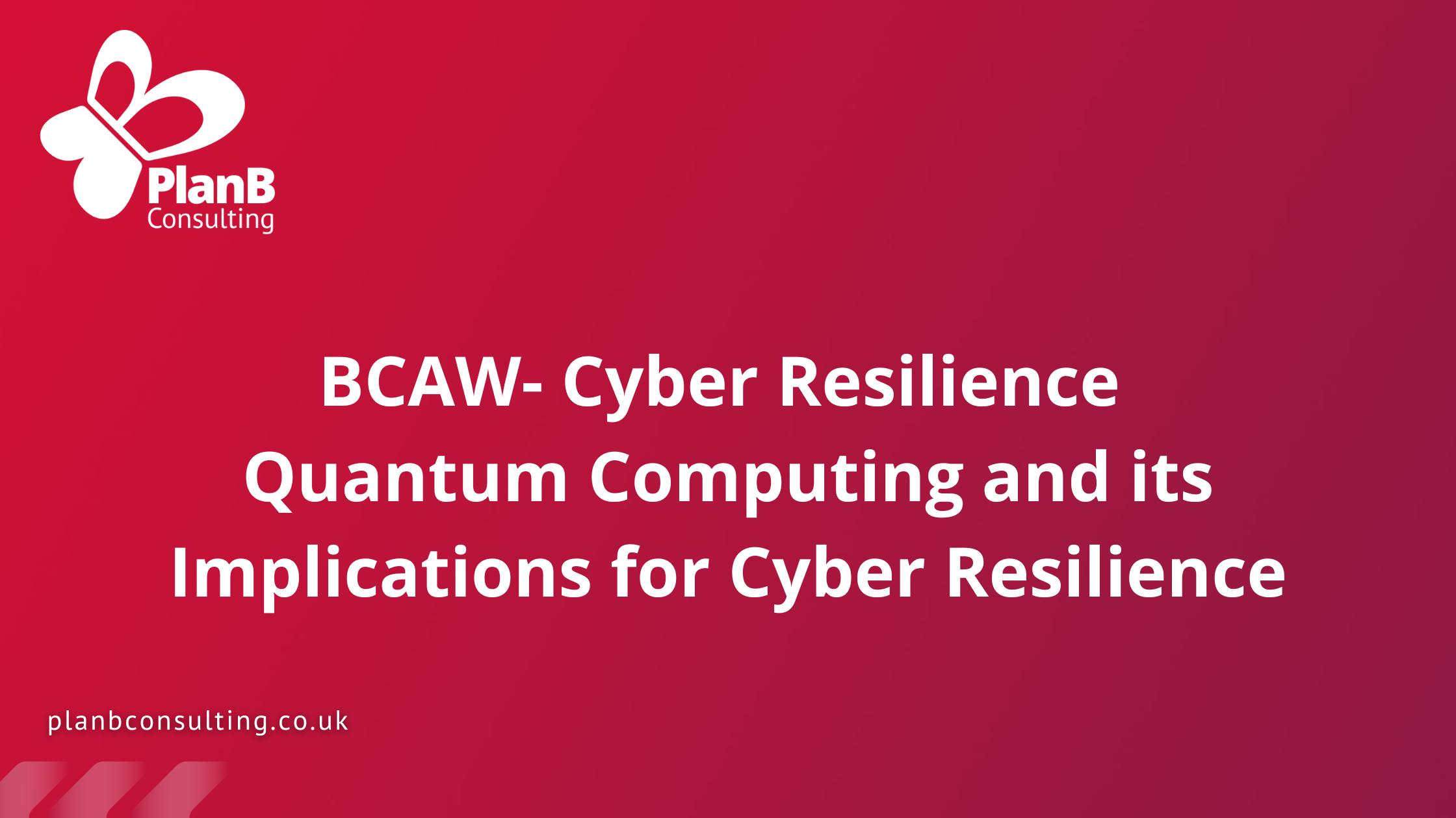 BCAW : Cyber Resilience : Quantum Computing and its Implications for Cyber Resilience | PlanB ...