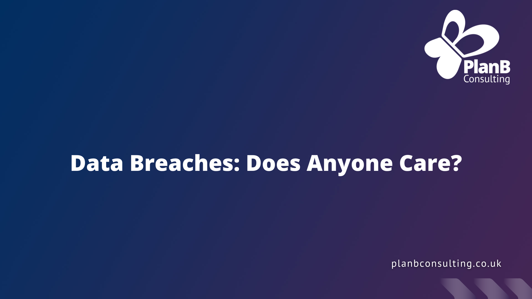 Data Breaches: Does Anyone Care? | PlanB Consulting