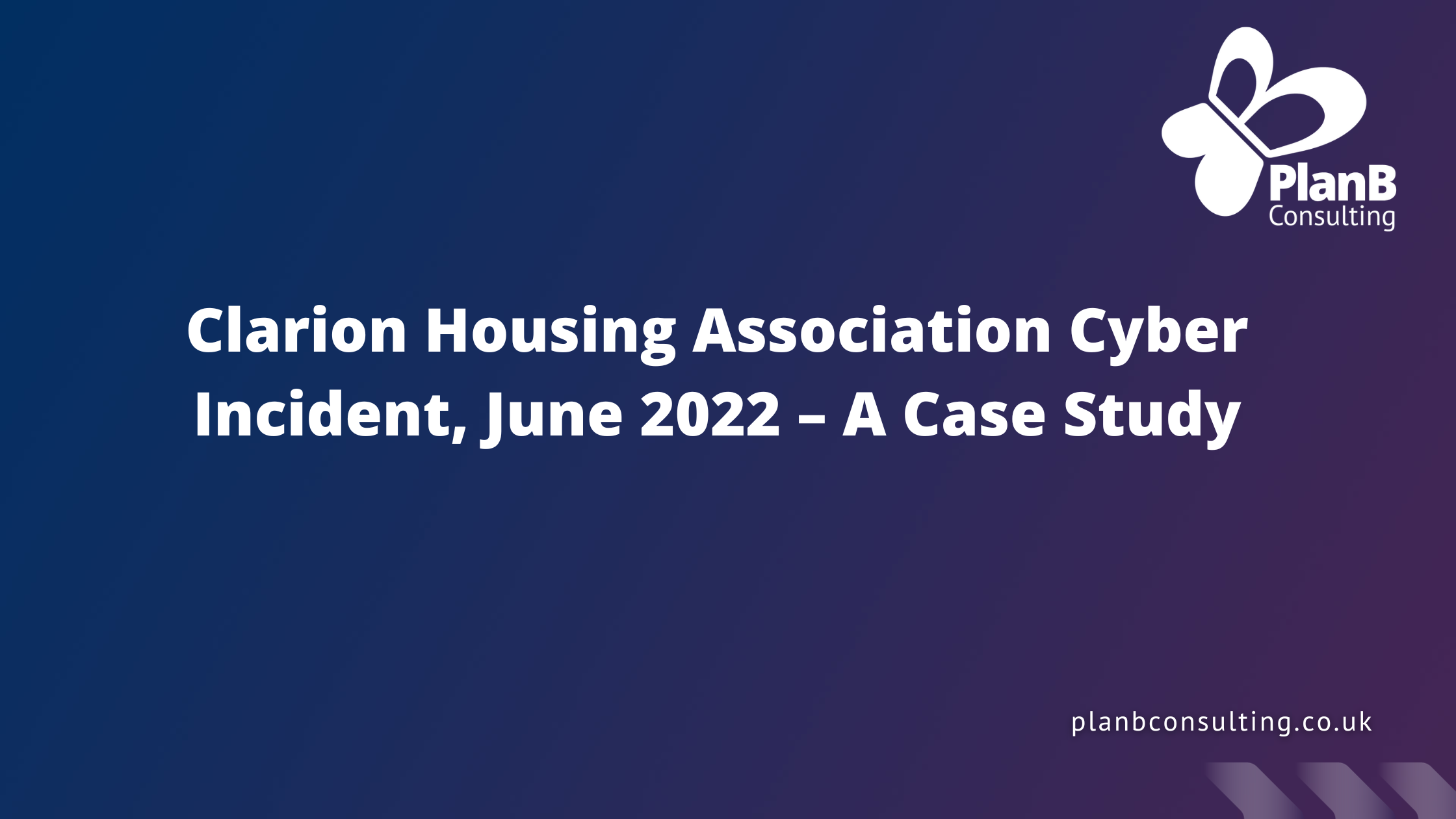 Clarion Housing Association Cyber Incident, June 2022 – A Case Study ...