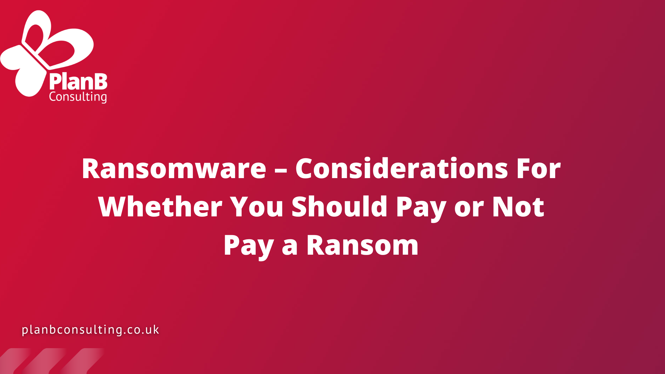 Ransomware- Considerations for whether you should pay or not pay a ...