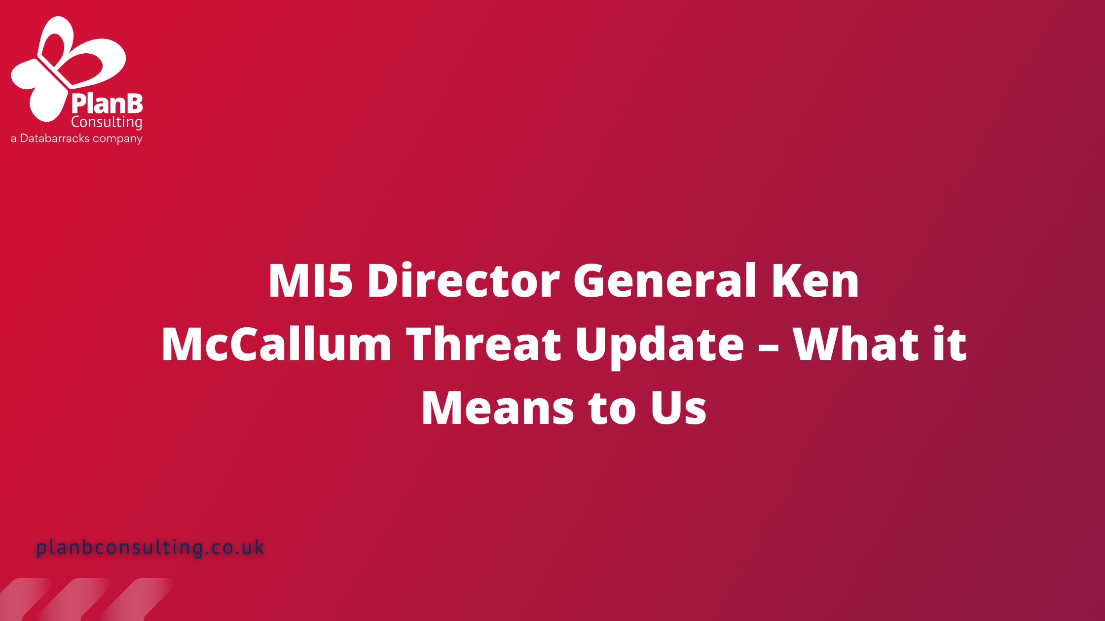 MI5 Director General Ken McCallum Threat Update – What it Means to Us ...