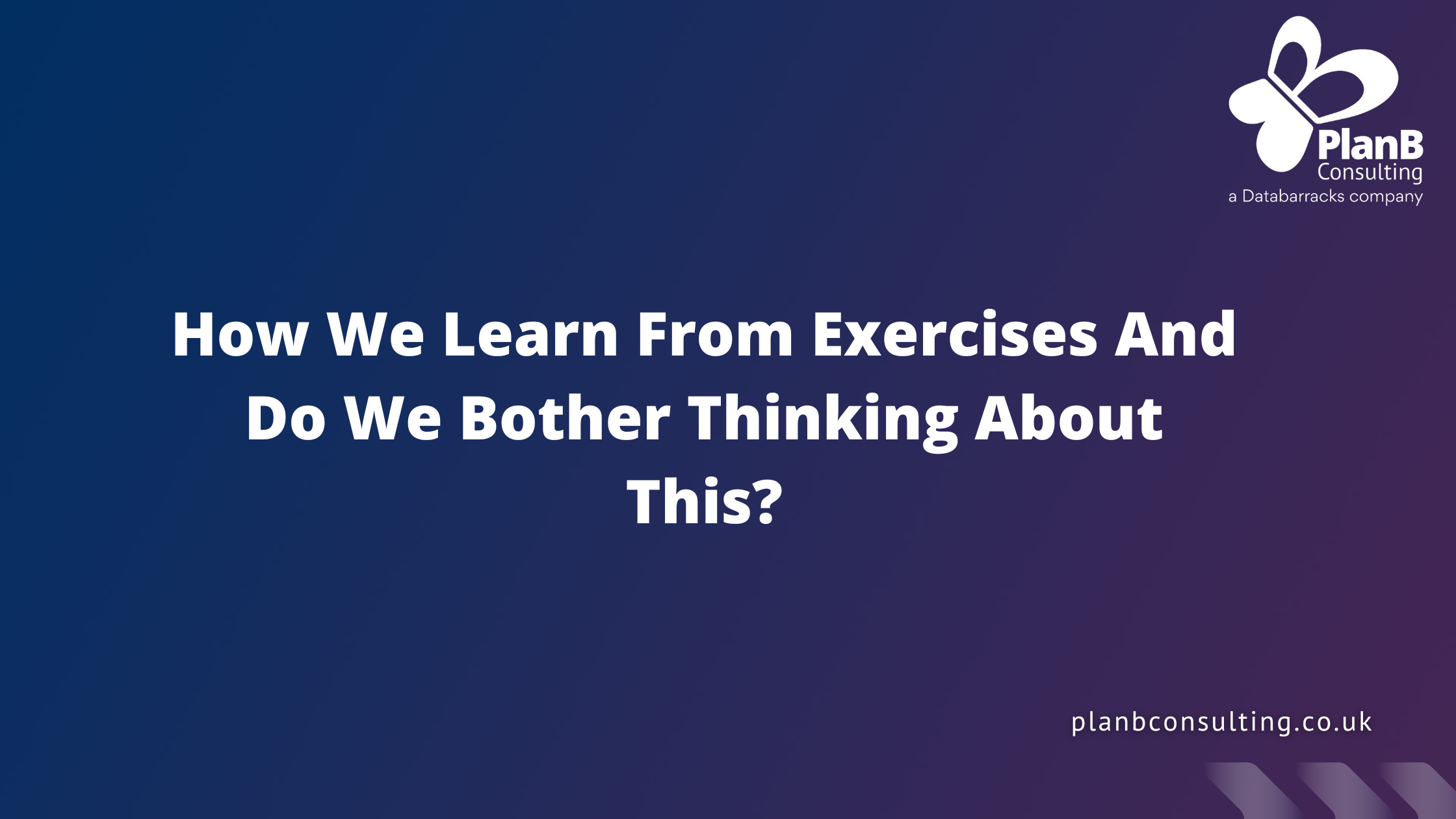 How We Learn From Exercises And Do We Bother Thinking About This ...