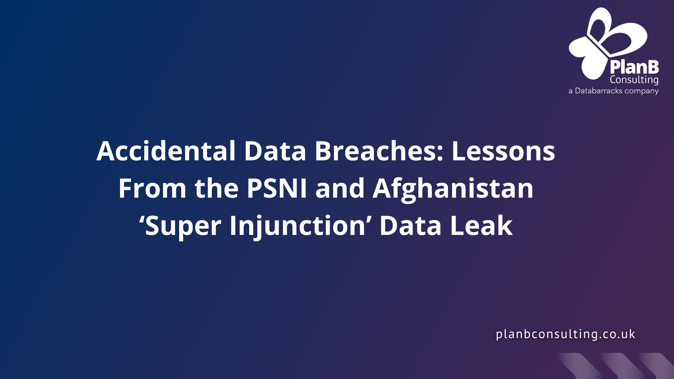 Accidental Data Breaches: Lessons From the PSNI and Afghanistan ‘Super ...